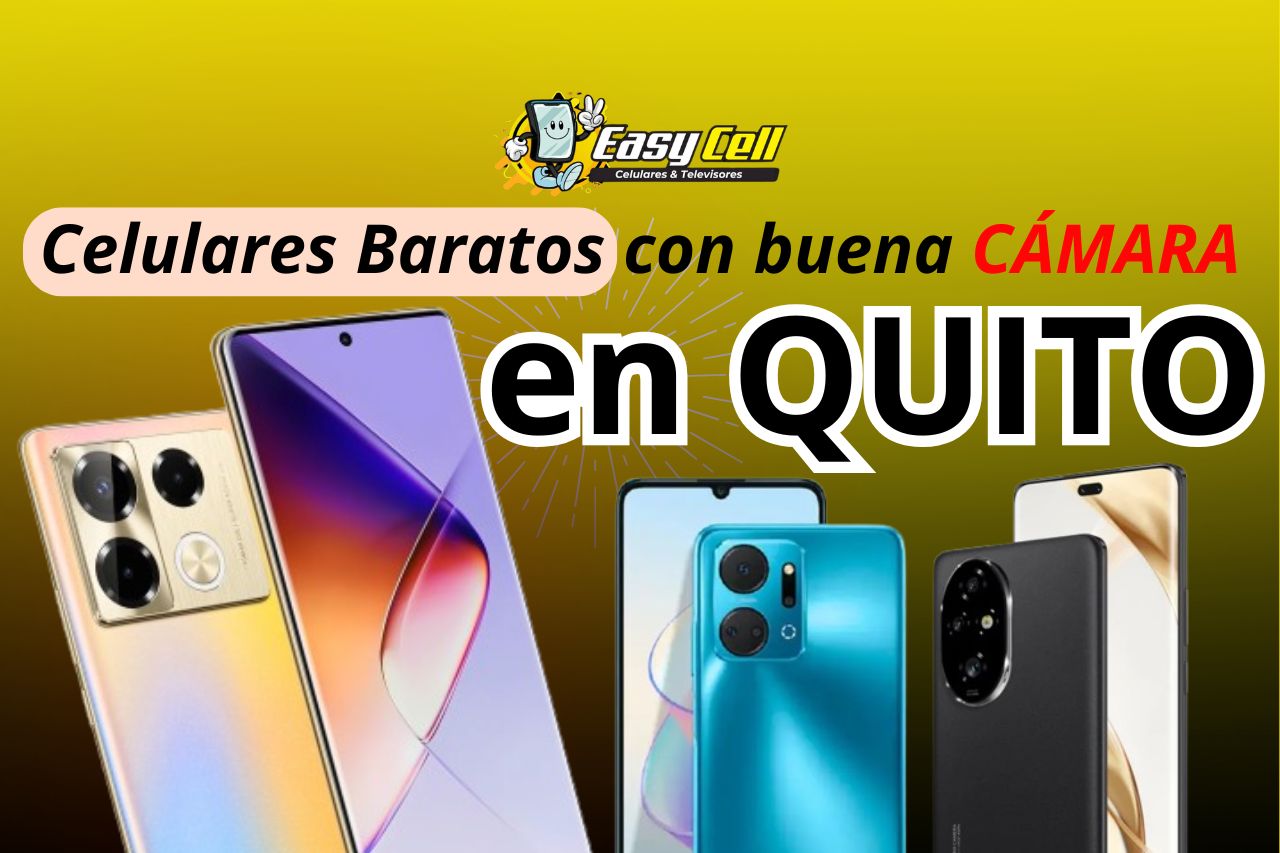Celulares Baratos con buena Cámara en Quito - Venta de Celulares en Quito