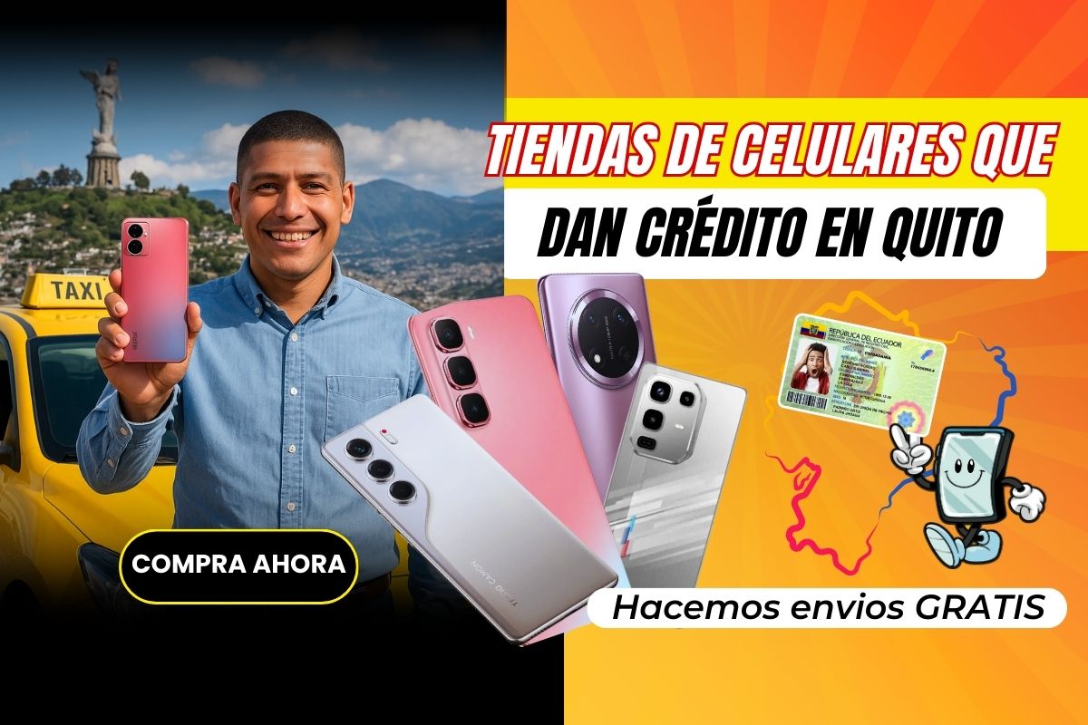Tiendas de celulares en Quito - Venta de celulares a Crédito