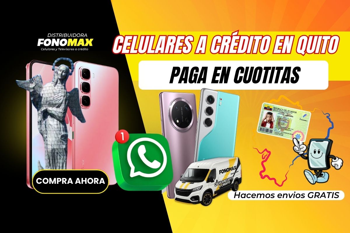 Venta de Celulares en cuotas en Quito - Celulares a crédito